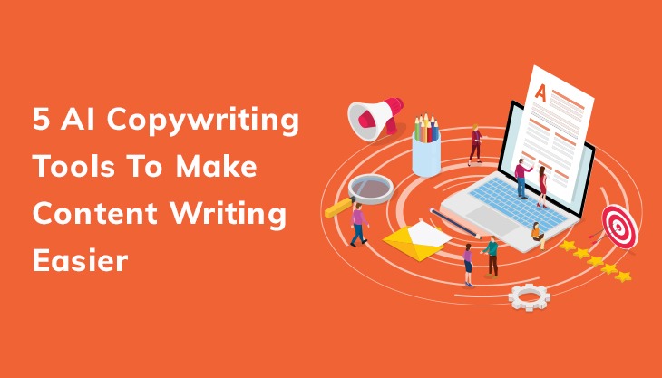 5 AI Copywriting Tools To Make Content Writing Easier