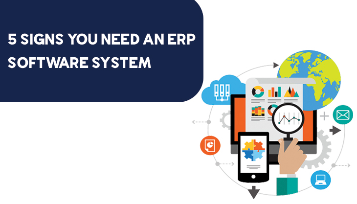 5 Signs You Need An ERP Software System
