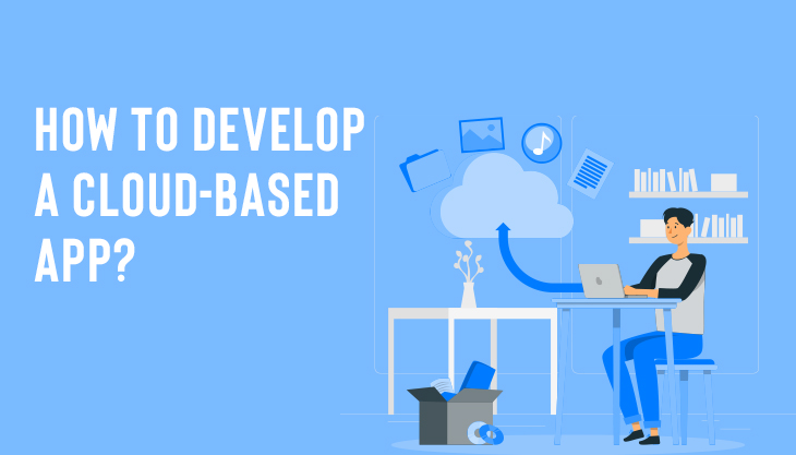 How To Develop A Cloud Based App
