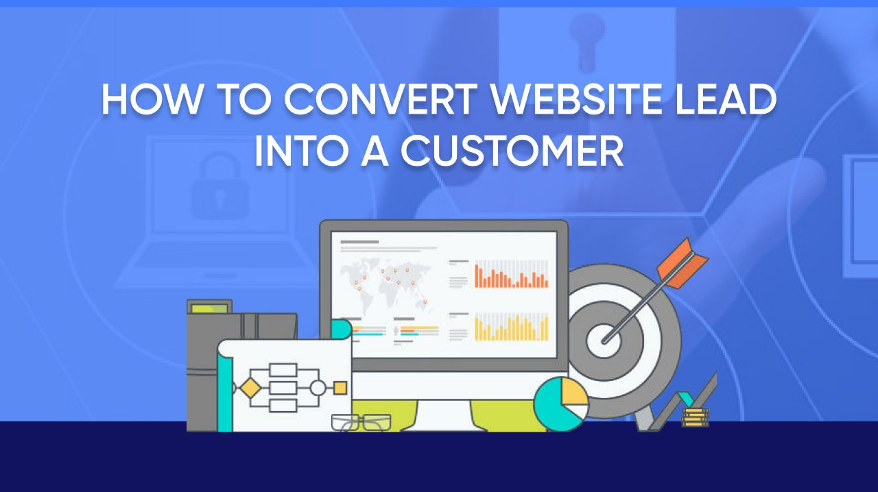 How To Convert A Website Lead Into A Customer?
